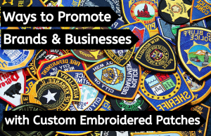 Promote Brands & Businesses with Custom Embroidered Patches